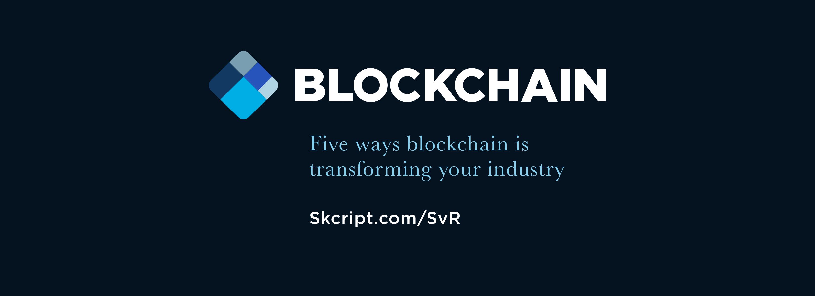 Five ways blockchain is transforming your industry | Skcript Five ways blockchain is transforming your industry | Skcript