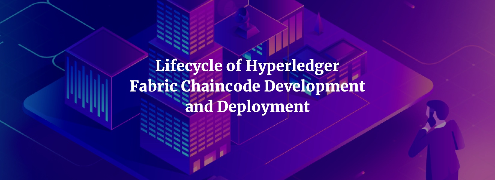 Lifecycle Of Hyperledger Fabric Chaincode Development And Deployment Skcript