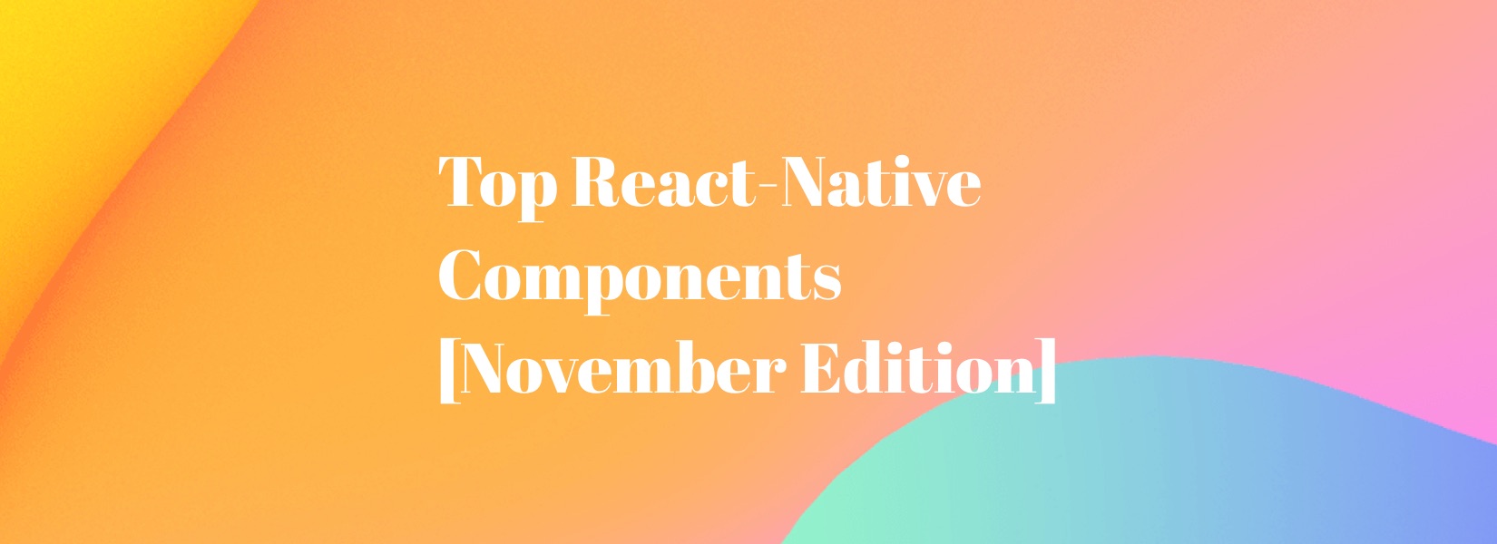 Top React Native Components November Edition Skcript